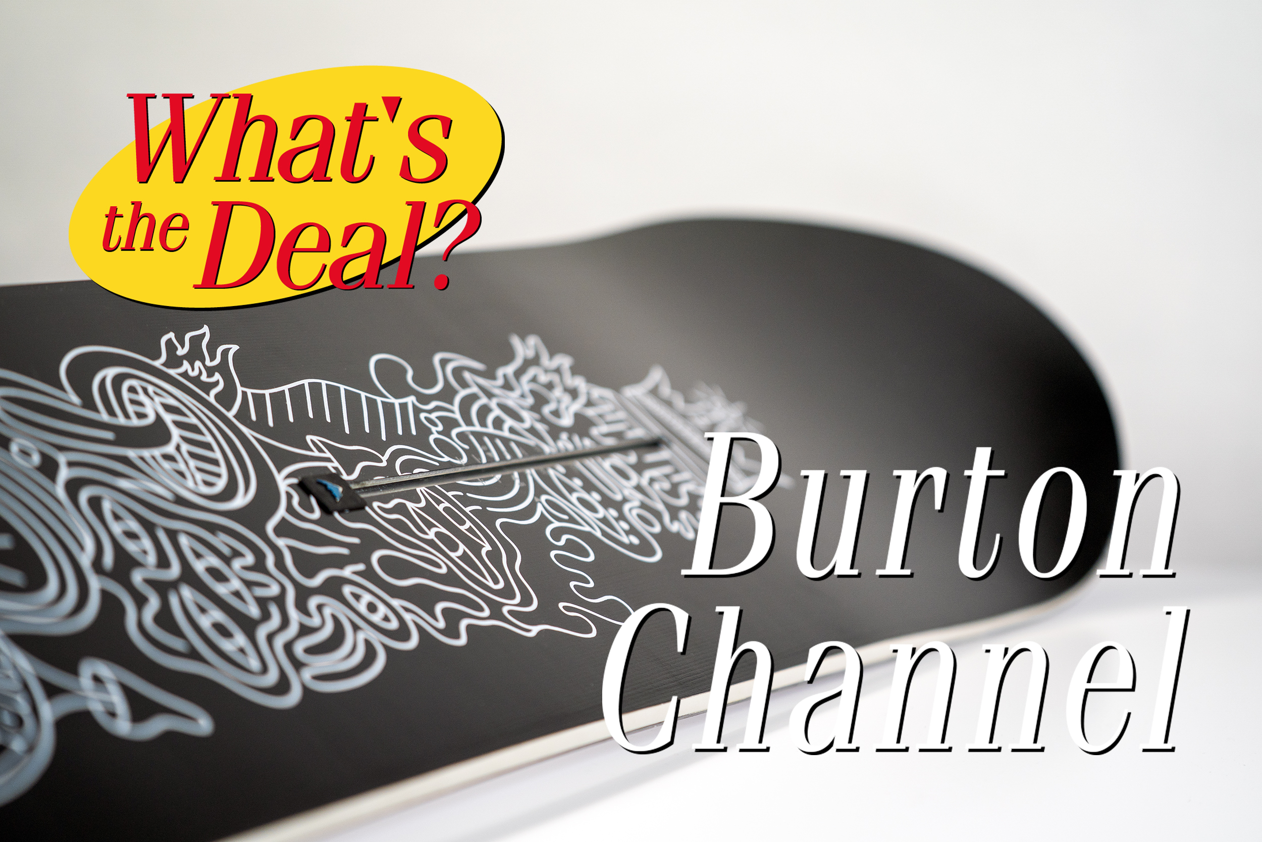 What’s the Deal? Burton Channel – Snowboard Magazine